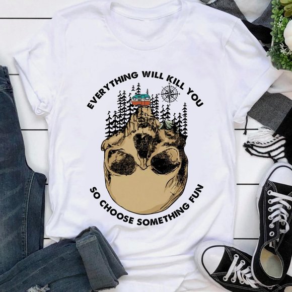 Tops | Everything Will Kill You Shirt | Poshmark
